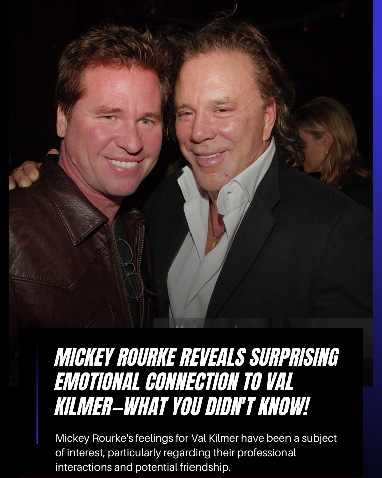 Mickey Rourke Reveals Surprising Emotional Connection to Val Kilmer ...