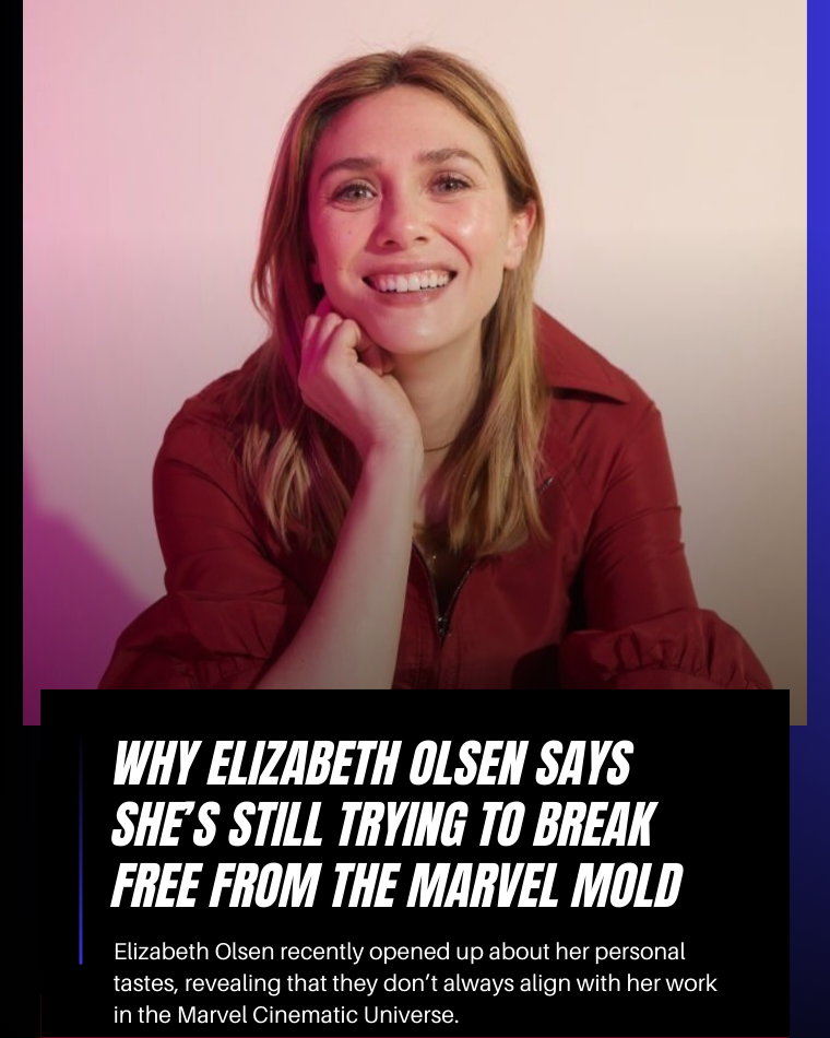 Why Elizabeth Olsen Says She’s Still Trying to Break Free From the Marvel Mold – tinseltowntales.com