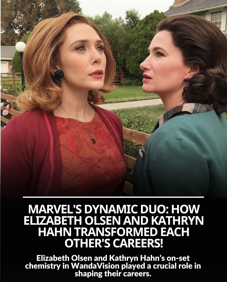 Marvel’s Dynamic Duo: How Elizabeth Olsen and Kathryn Hahn Transformed Each Other’s Careers ...