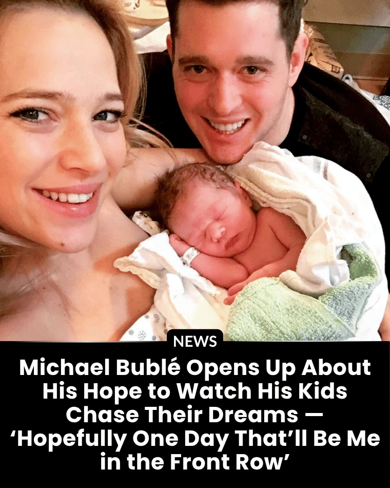 Michael Bublé Opens Up About His Hope to Watch His Kids Chase Their ...